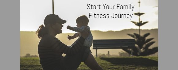 Family Fitness - 6 Tips to Start Your Family Fitness Journey Today