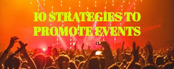 promote events - 10 powerful strategies to promote events